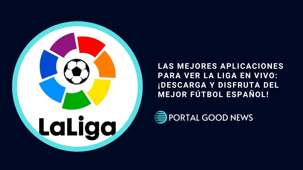 Las Mejores Aplicaciones para Ver La Liga en Vivo: ¡Descarga y Disfruta ... Las Mejores Aplicaciones para Ver La Liga en Vivo: ¡Descarga y Disfruta ...