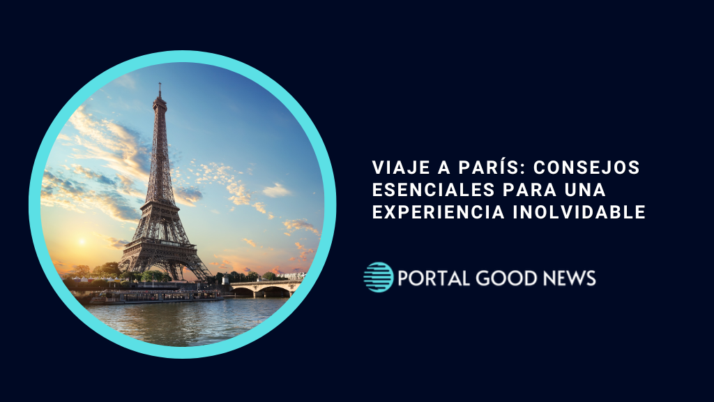 Viaje a París: Consejos Esenciales para una Experiencia Inolvidable ...